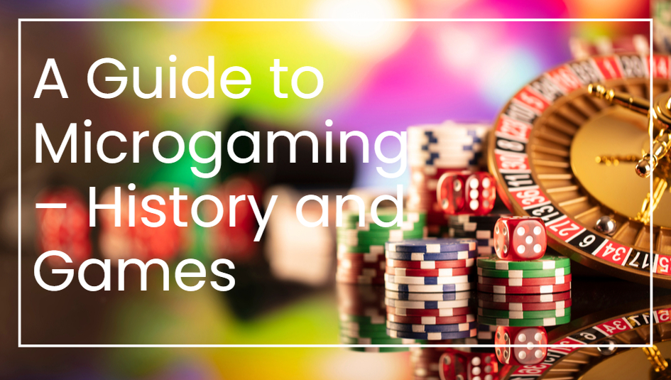 A Guide to Microgaming – History and Games